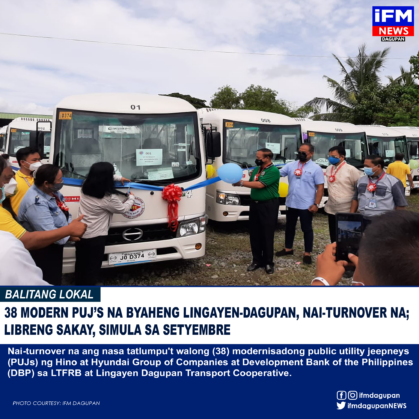 38 MODERN PUJs NA BYAHENG LINGAYEN-DAGUPAN, NAI-TURNOVERNA; LIBRENG SAKAY, SIMULA SA SETYEMBRE ...