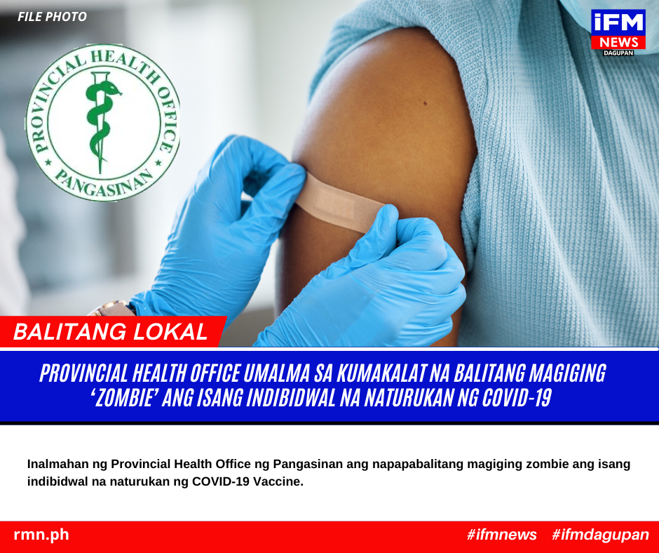 PROVINCIAL HEALTH OFFICE UMALMA SA KUMAKALAT NA BALITANG MAGIGING ‘ZOMBIE’ ANG ISANG INDIBIDWAL ...