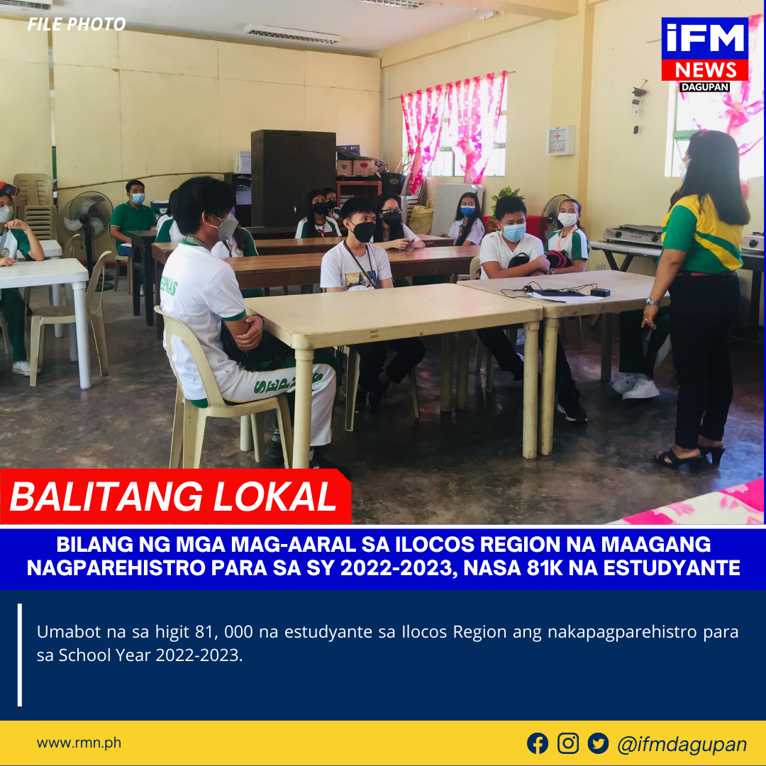 BILANG NG MGA MAG-AARAL SA ILOCOS REGION NA MAAGANG NAGPAREHISTRO PARA SA SY 2022-2023, NASA 81K ...