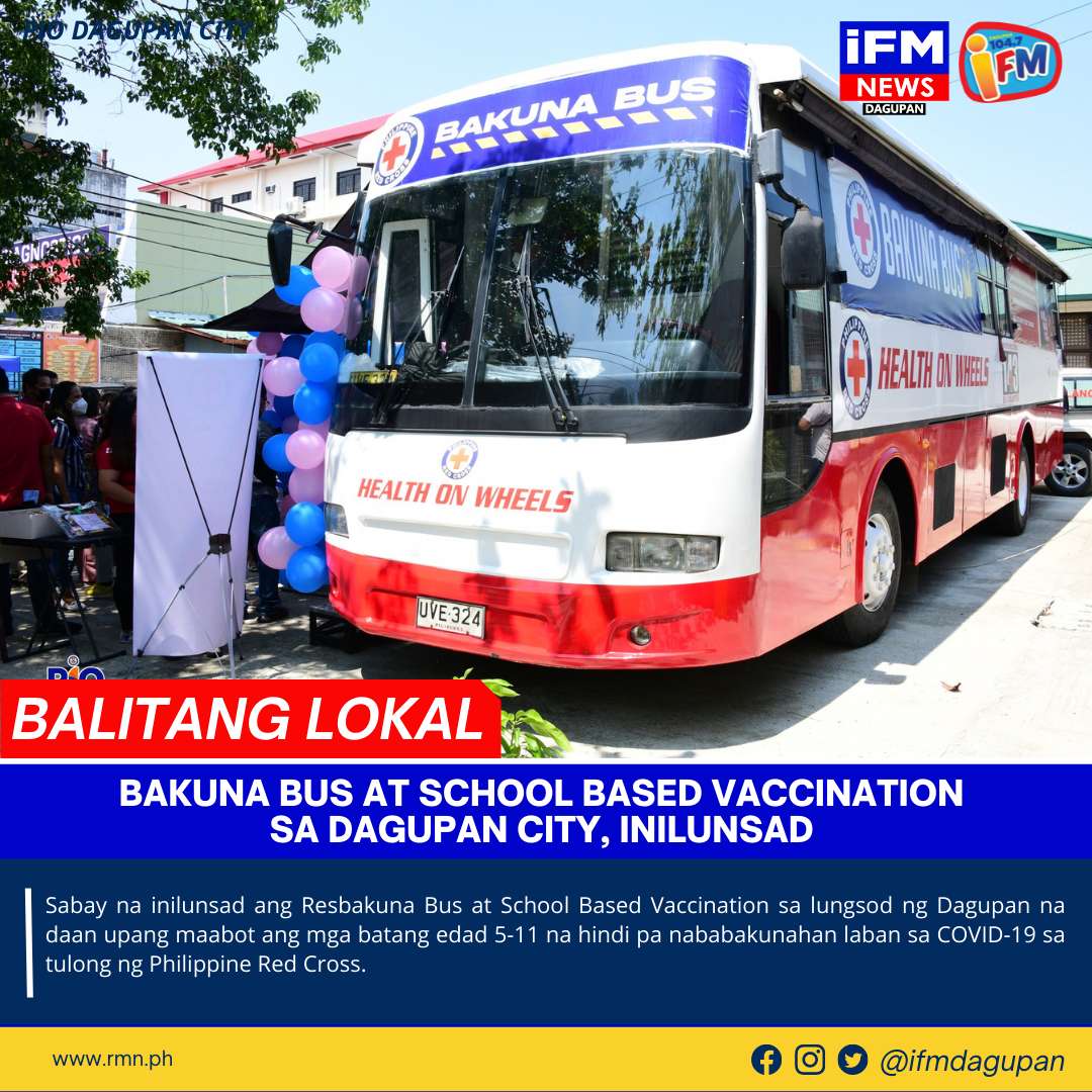 BAKUNA BUS AT SCHOOL BASED VACCINATION SA DAGUPAN CITY, INILUNSAD - RMN ...