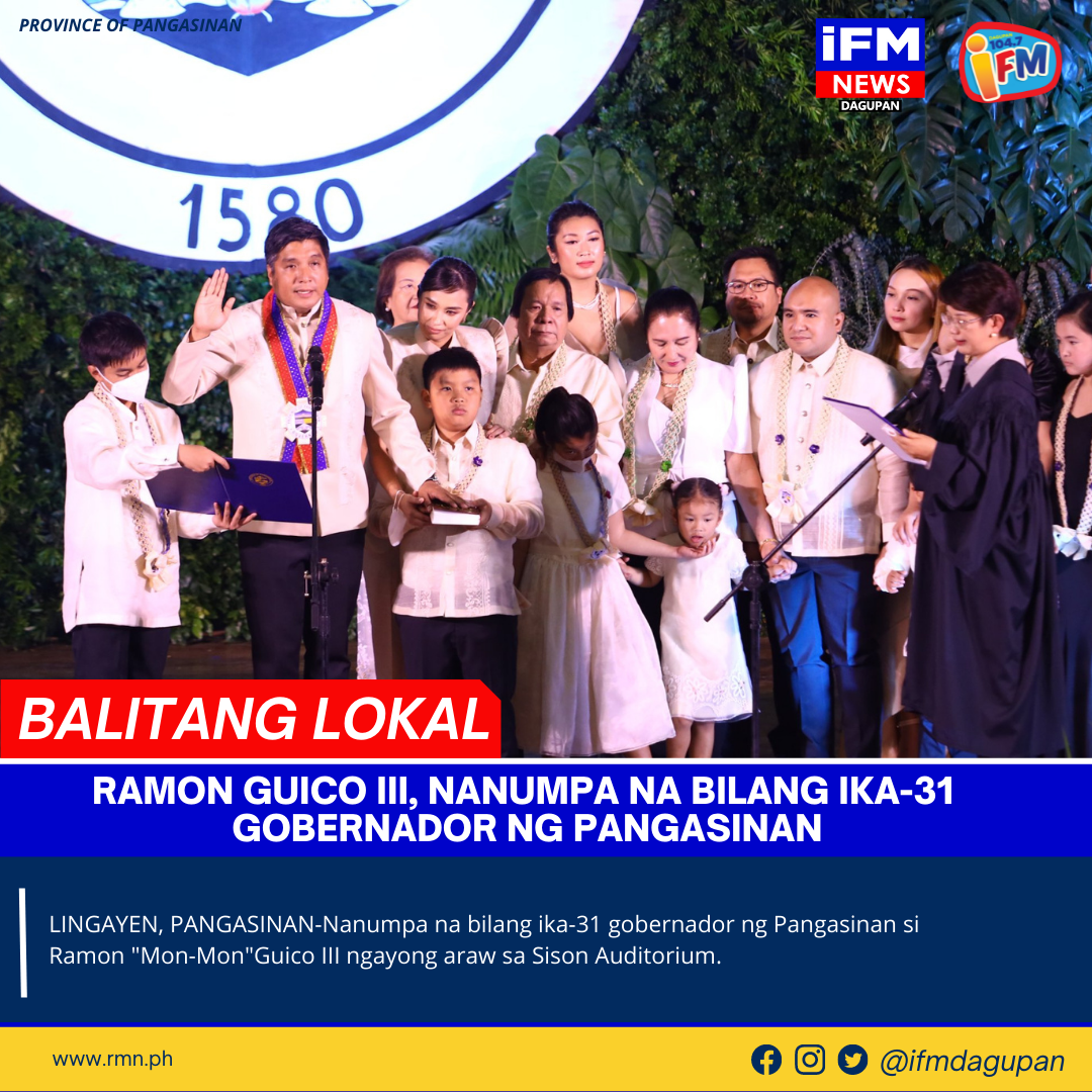 RAMON GUICO III, NANUMPA NA BILANG IKA-31 GOBERNADOR NG PANGASINAN ...