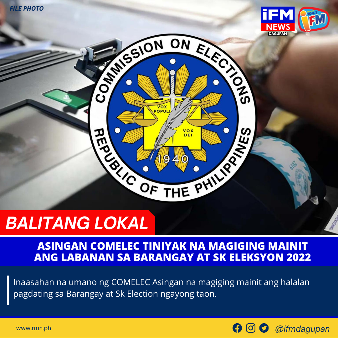 ASINGAN COMELEC TINIYAK NA MAGIGING MAINIT ANG LABANAN SA BARANGAY AT ...