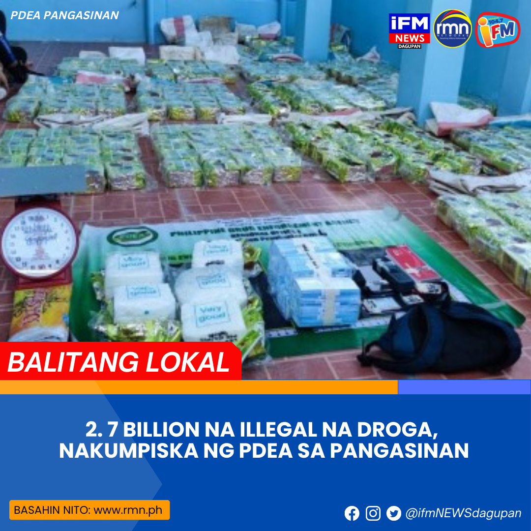 2. 7 BILLION NA ILLEGAL NA DROGA, NAKUMPISKA NG PDEA SA PANGASINAN ...
