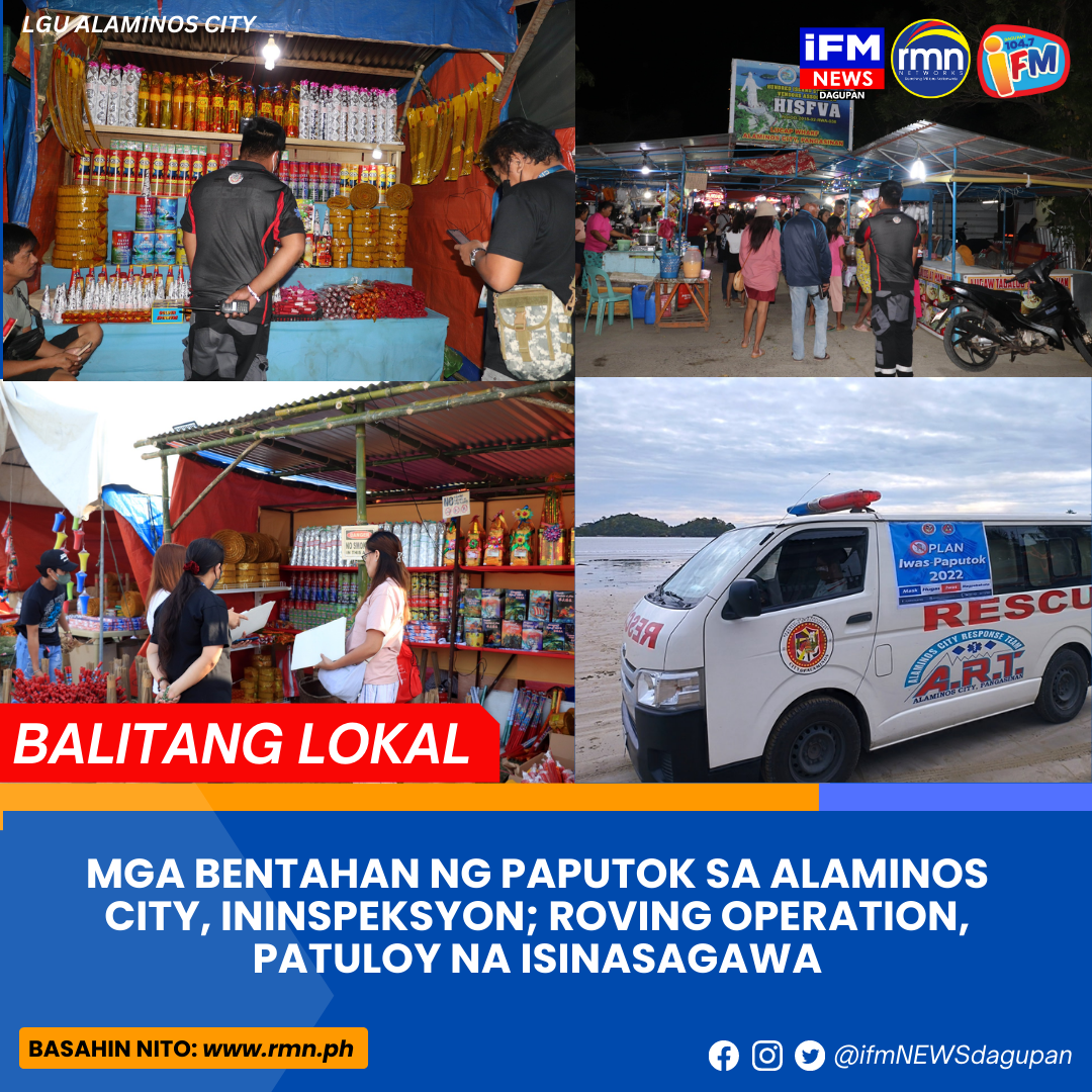 MGA BENTAHAN NG PAPUTOK SA ALAMINOS CITY, ININSPEKSYON; ROVING OPERATION, PATULOY NA ISINASAGAWA ...