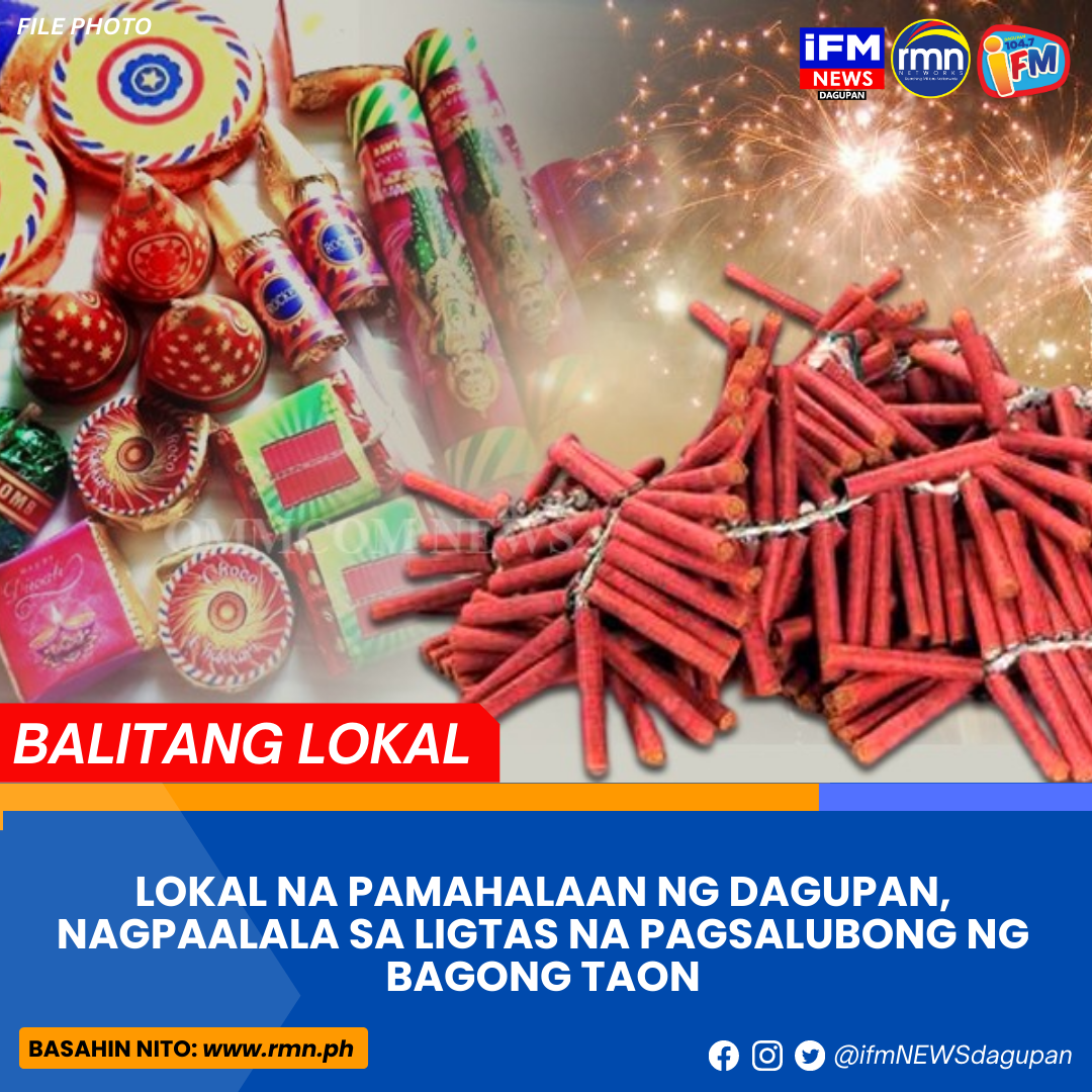 LOKAL NA PAMAHALAAN NG DAGUPAN, NAGPAALALA SA LIGTAS NA PAGSALUBONG NG BAGONG TAON - RMN Networks