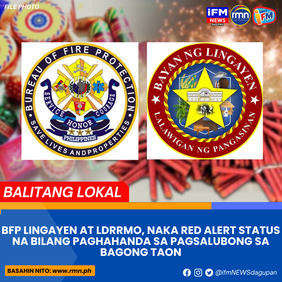 BFP LINGAYEN AT LDRRMO, NAKA RED ALERT STATUS NA BILANG PAGHAHANDA SA ...