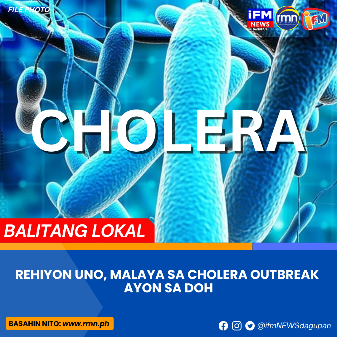 REHIYON UNO, MALAYA SA CHOLERA OUTBREAK AYON SA DOH - RMN Networks