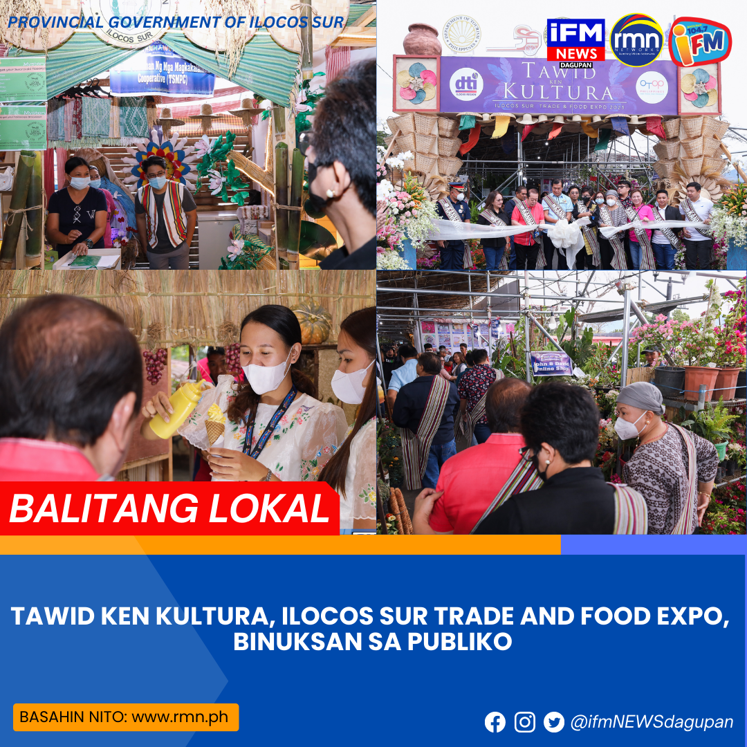 TAWID KEN KULTURA, ILOCOS SUR TRADE AND FOOD EXPO, BINUKSAN SA PUBLIKO ...