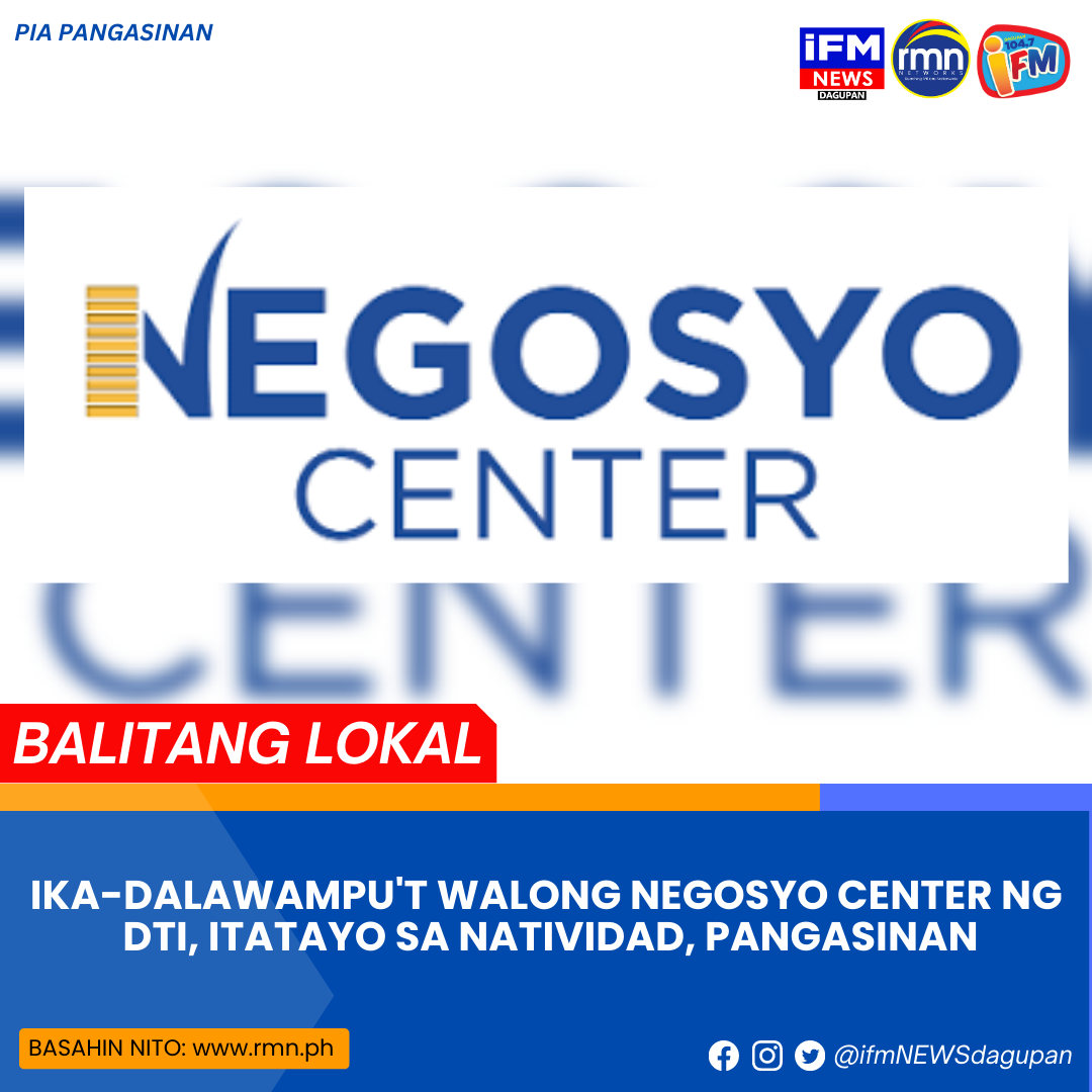 IKA-DALAWAMPU'T WALONG NEGOSYO CENTER NG DTI, ITATAYO SA NATIVIDAD ...