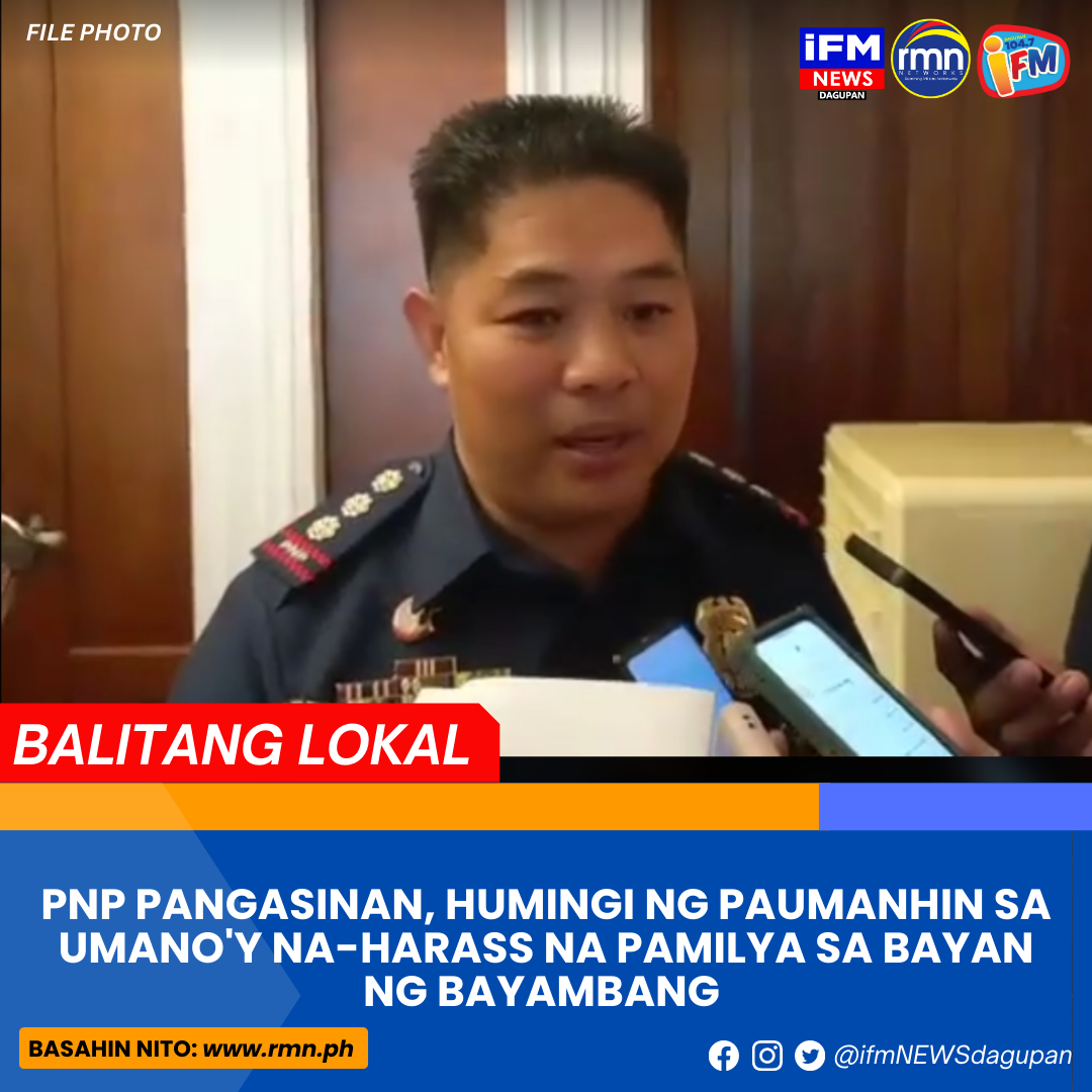 PNP PANGASINAN, HUMINGI NG PAUMANHIN SA UMANO'Y NA-HARASS NA PAMILYA SA BAYAN NG BAYAMBANG - RMN ...