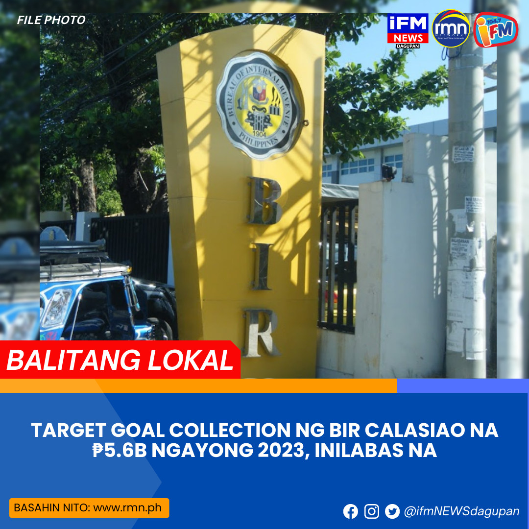 TARGET GOAL COLLECTION NG BIR CALASIAO NA ₱5.6B NGAYONG 2023, INILABAS NA - RMN Networks