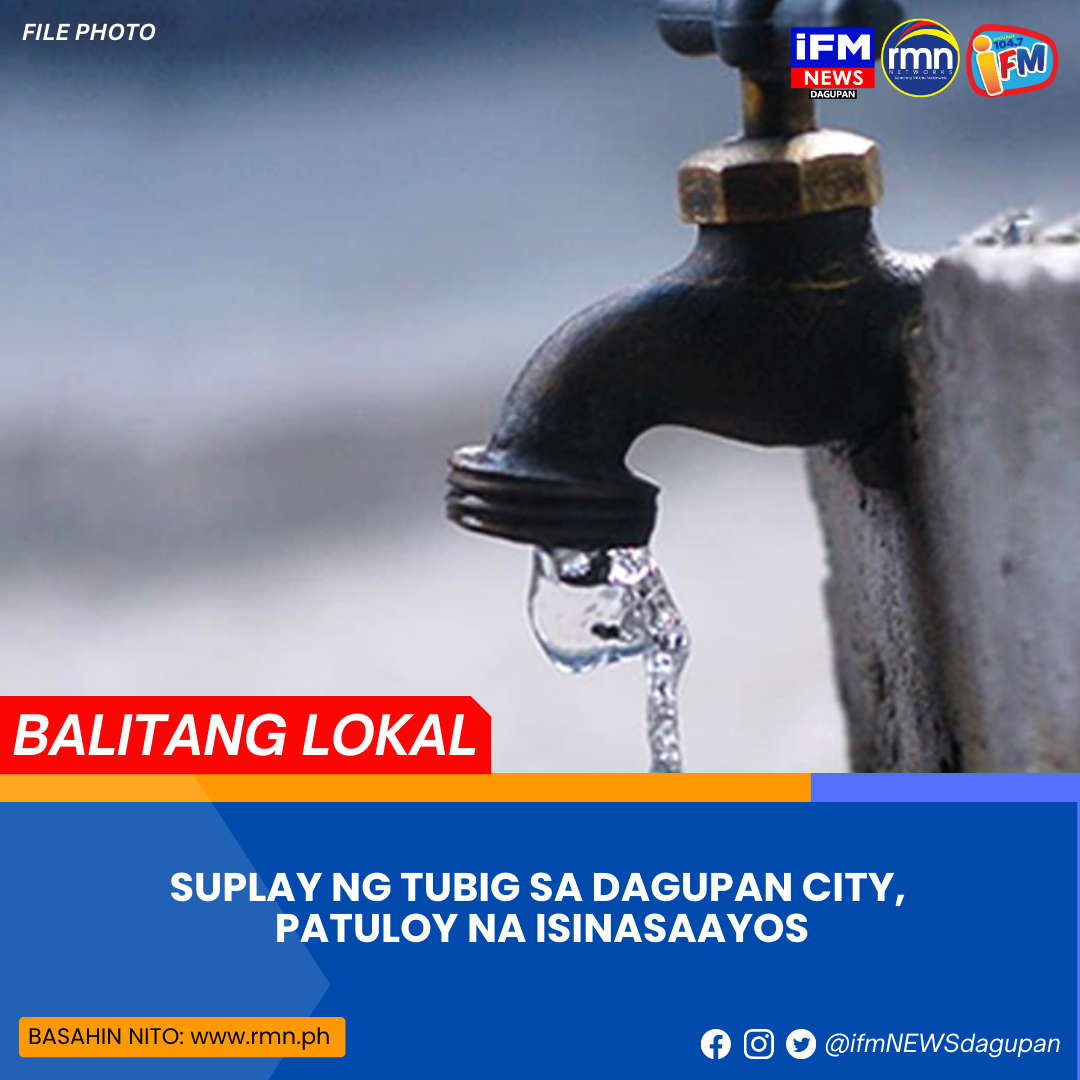 SUPLAY NG TUBIG SA DAGUPAN CITY, PATULOY NA ISINASAAYOS - RMN Networks