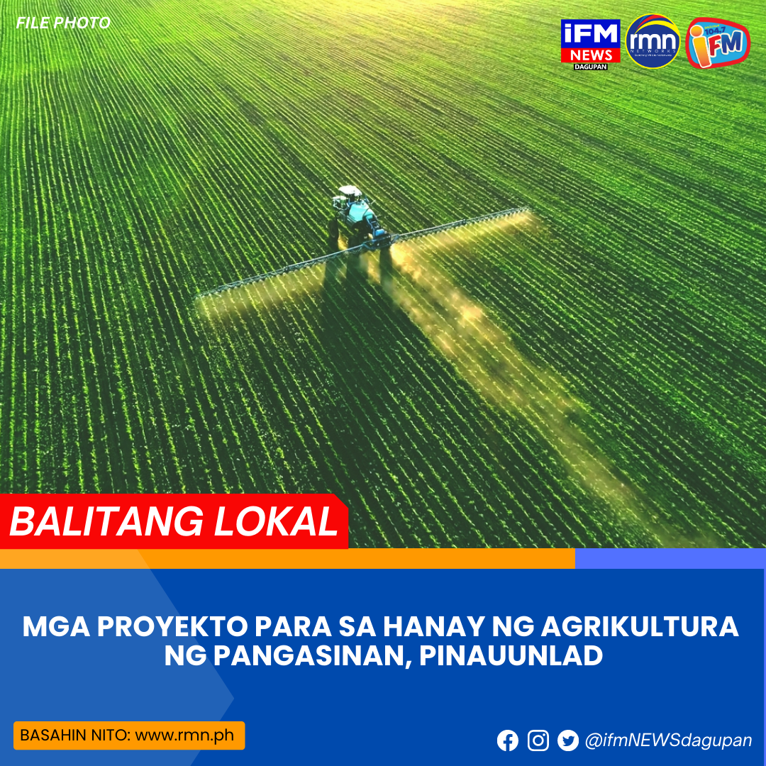 MGA PROYEKTO PARA SA HANAY NG AGRIKULTURA NG PANGASINAN, PINAUUNLAD - RMN Networks