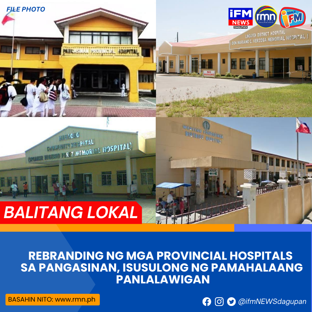 REBRANDING NG MGA PROVINCIAL HOSPITALS SA PANGASINAN, ISUSULONG NG ...