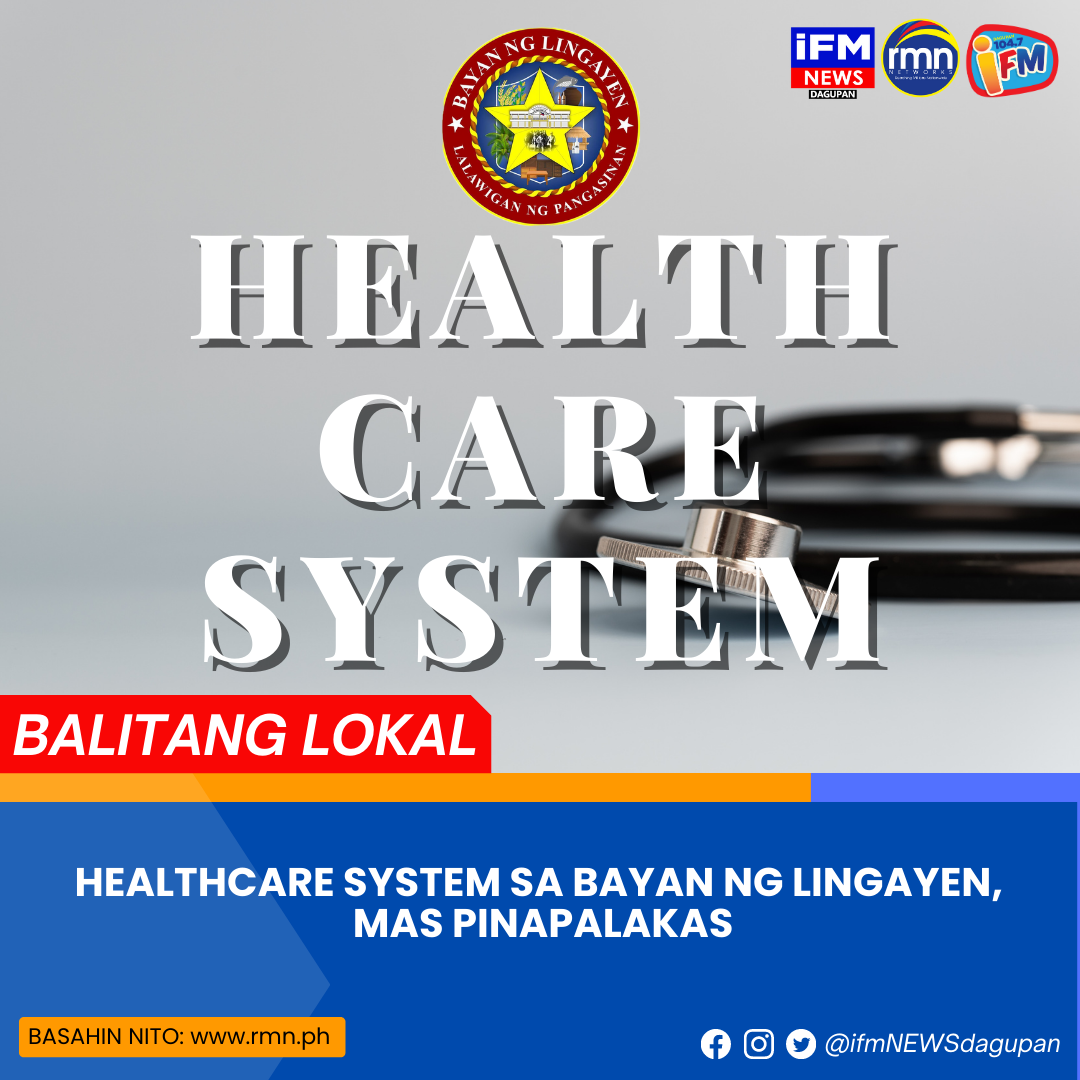 HEALTHCARE SYSTEM SA BAYAN NG LINGAYEN, MAS PINAPALAKAS - RMN Networks