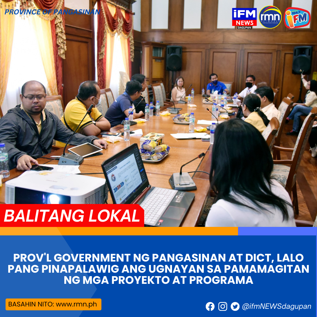 PROV'L GOVERNMENT NG PANGASINAN AT DICT, LALO PANG PINAPALAWIG ANG UGNAYAN SA PAMAMAGITAN NG MGA ...