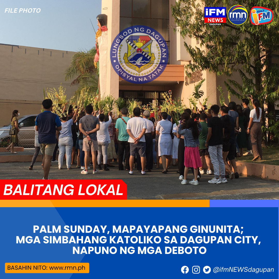 PALM SUNDAY, MAPAYAPANG GINUNITA; MGA SIMBAHANG KATOLIKO SA DAGUPAN CITY, NAPUNO NG MGA DEBOTO ...
