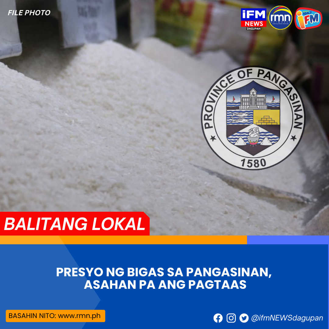 PRESYO NG BIGAS SA PANGASINAN, ASAHAN PA ANG PAGTAAS - RMN Networks