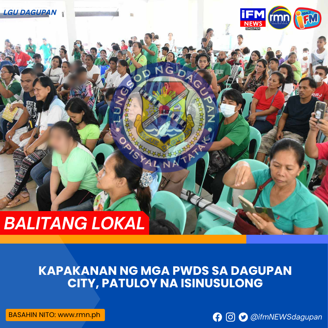 KAPAKANAN NG MGA PWDS SA DAGUPAN CITY, PATULOY NA ISINUSULONG - RMN Networks