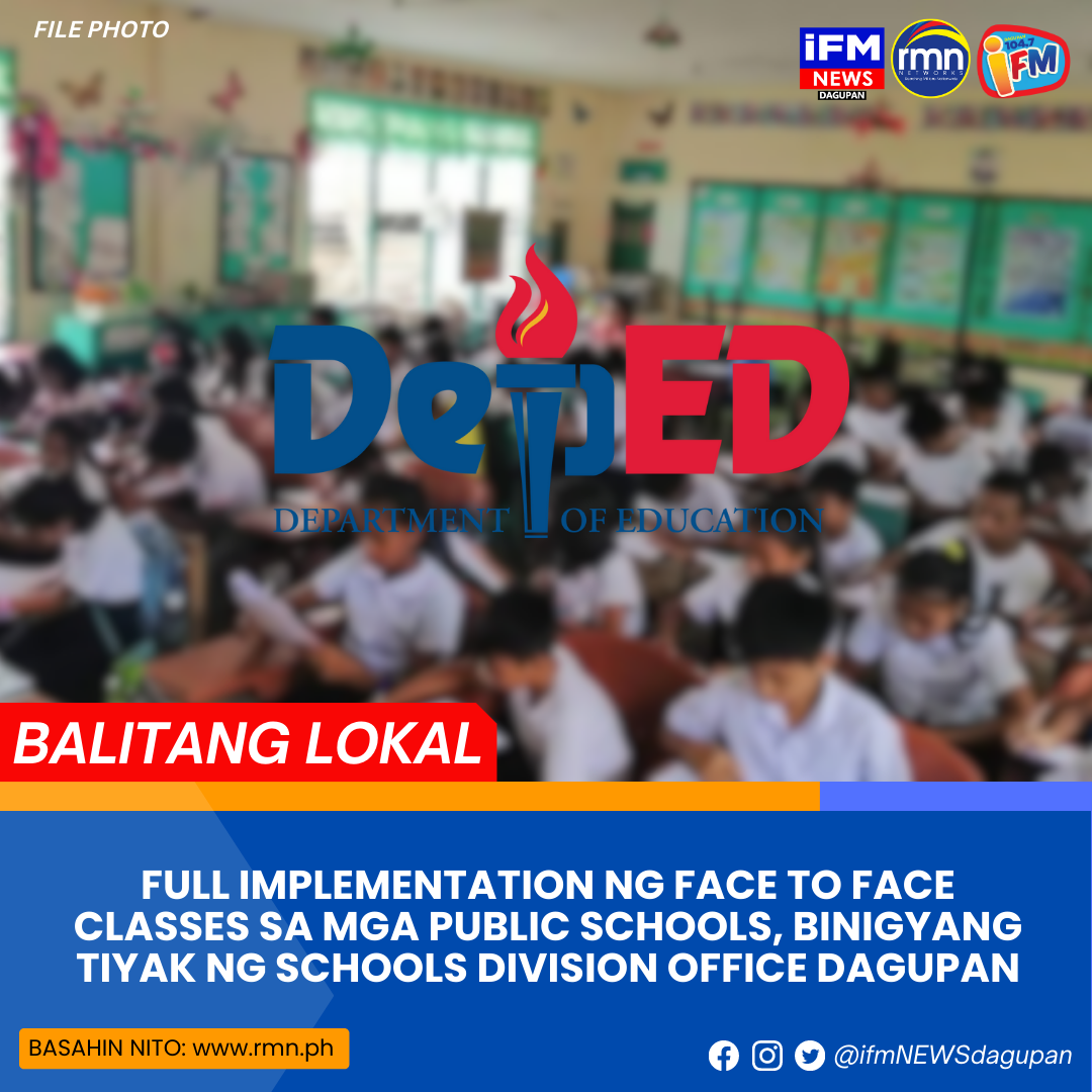 FULL IMPLEMENTATION NG FACE TO FACE CLASSES SA MGA PUBLIC SCHOOLS, BINIGYANG TIYAK NG SCHOOLS ...