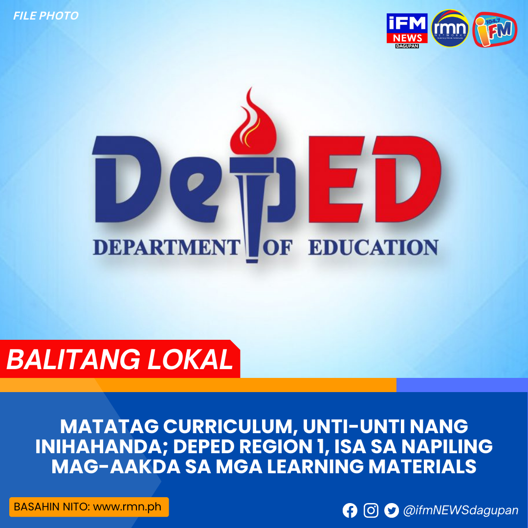 MATATAG CURRICULUM, UNTI-UNTI NANG INIHAHANDA; DEPED REGION 1, ISA SA ...