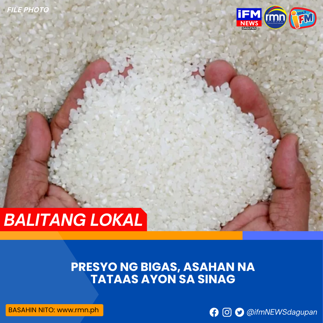 PRESYO NG BIGAS, ASAHAN NA TATAAS AYON SA SINAG - RMN Networks