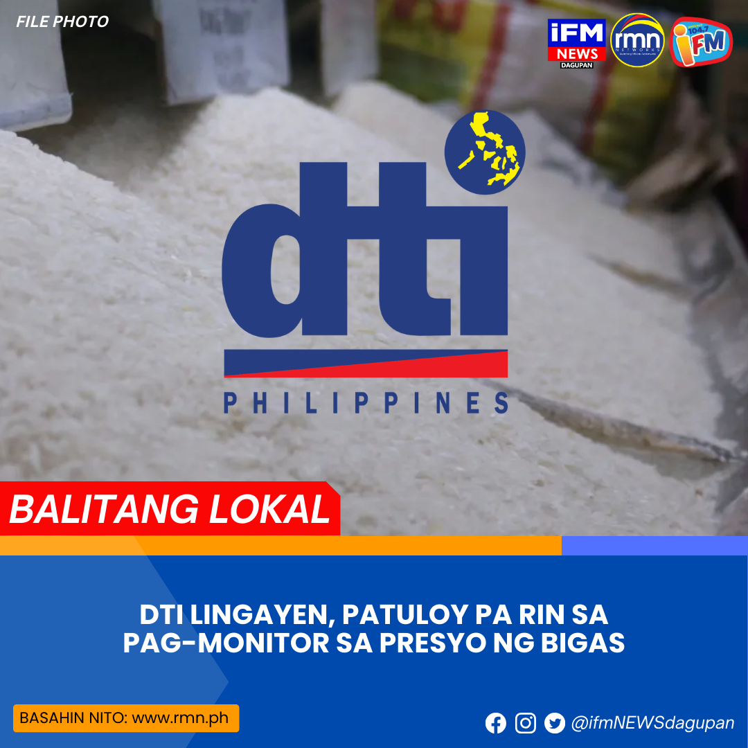 DTI LINGAYEN, PATULOY PA RIN SA PAG-MONITOR SA PRESYO NG BIGAS - RMN ...