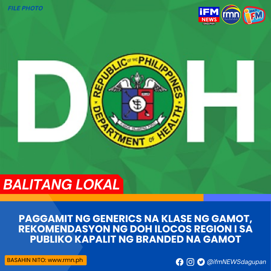 PAGGAMIT NG GENERICS NA KLASE NG GAMOT, REKOMENDASYON NG DOH ILOCOS ...
