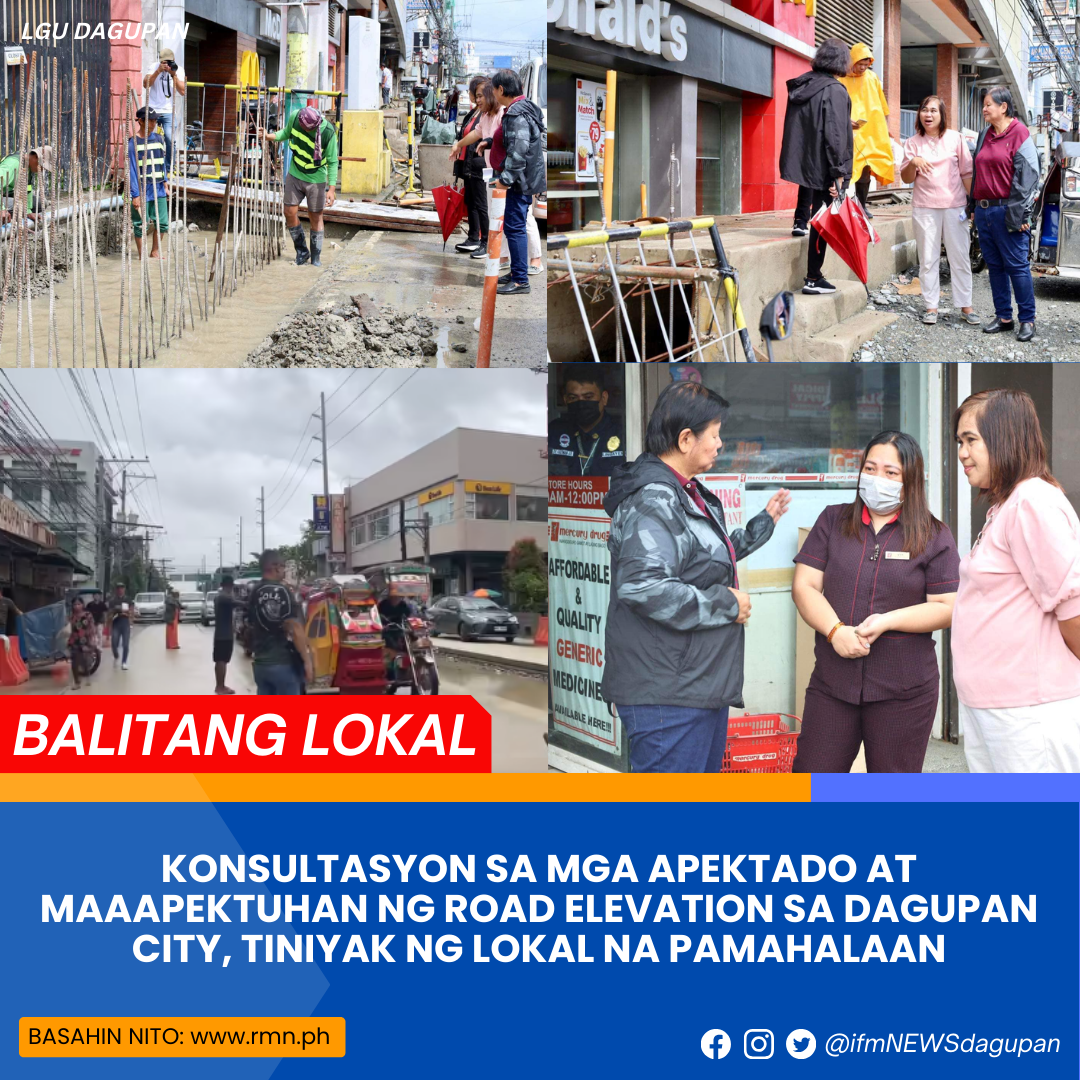KONSULTASYON SA MGA APEKTADO AT MAAAPEKTUHAN NG ROAD ELEVATION SA DAGUPAN CITY, TINIYAK NG LOKAL ...