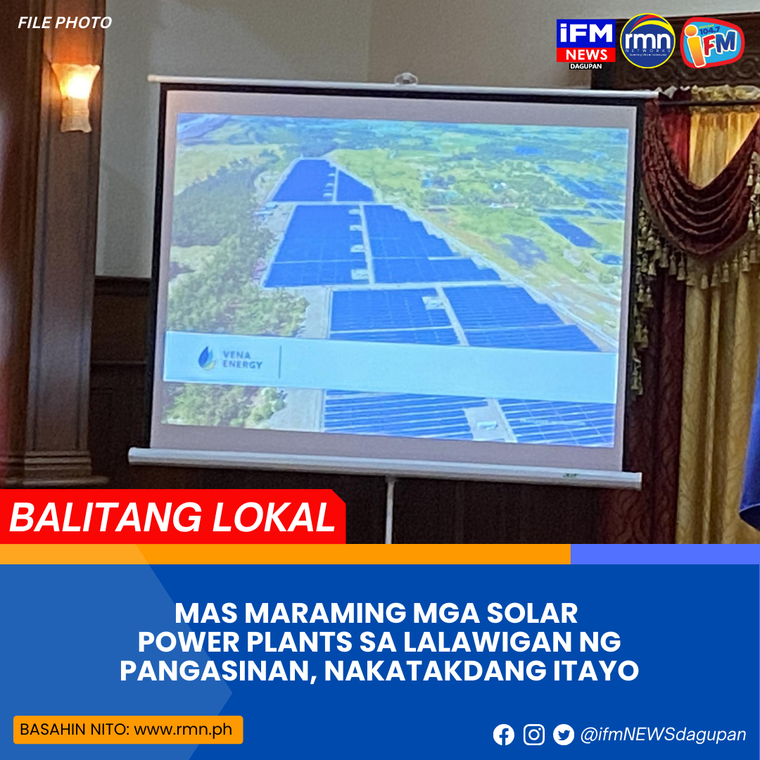 MAS MARAMING MGA SOLAR POWER PLANTS SA LALAWIGAN NG PANGASINAN ...