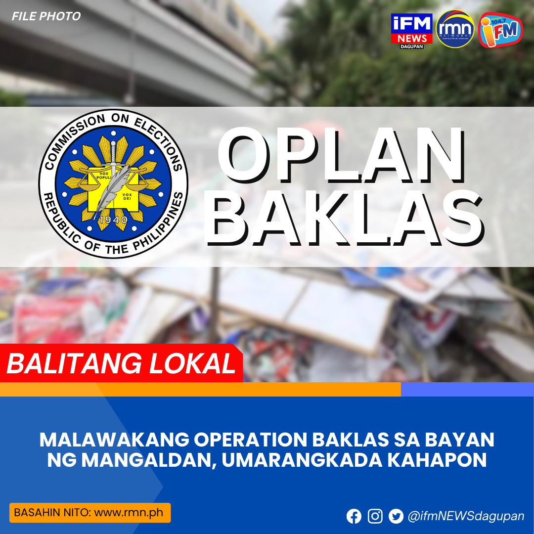 MALAWAKANG OPERATION BAKLAS SA BAYAN NG MANGALDAN, UMARANGKADA KAHAPON ...