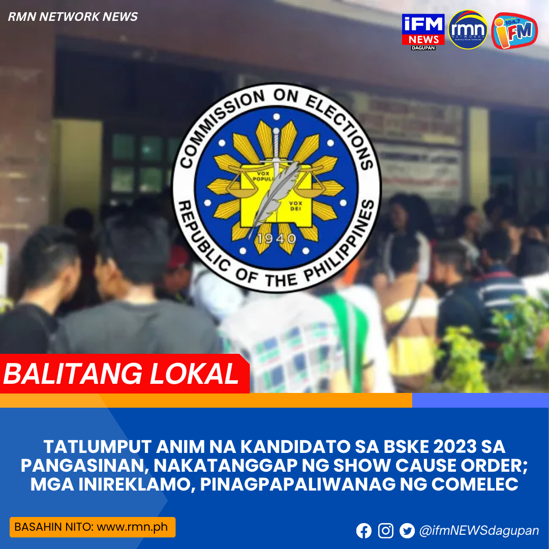 TATLUMPUT ANIM NA KANDIDATO SA BSKE 2023 SA PANGASINAN, NAKATANGGAP NG SHOW CAUSE ORDER; MGA ...