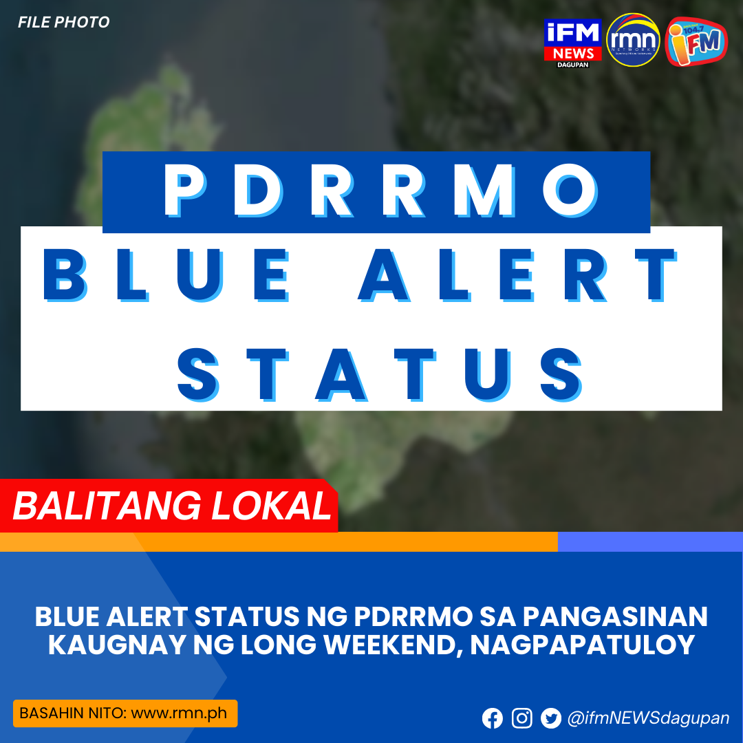 BLUE ALERT STATUS NG PDRRMO SA PANGASINAN KAUGNAY NG LONG WEEKEND ...