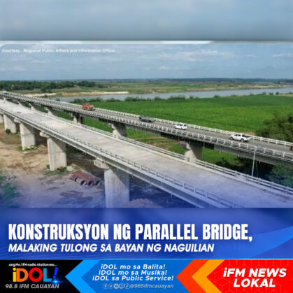 KONSTRUKSYON NG PARALLEL BRIDGE, MALAKING TULONG SA BAYAN NG NAGUILIAN ...