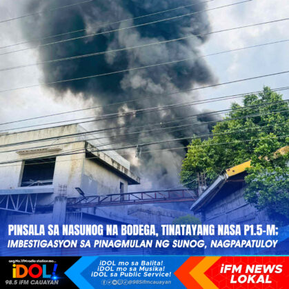 PINSALA SA NASUNOG NA BODEGA, TINATAYANG NASA P1.5-M; IMBESTIGASYON SA ...