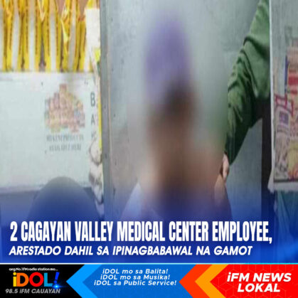 2 CAGAYAN VALLEY MEDICAL CENTER EMPLOYEE, ARESTADO DAHIL SA ...