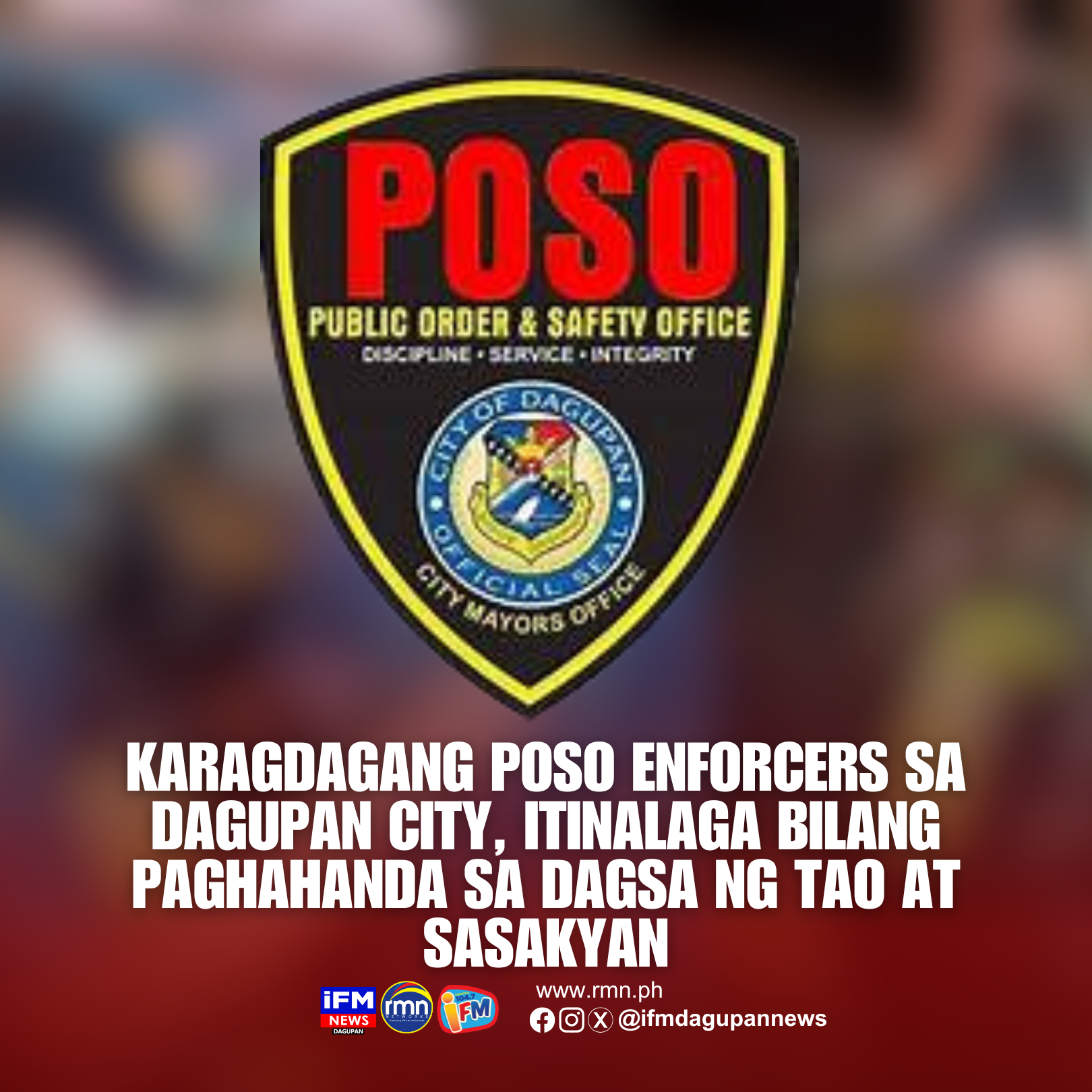 KARAGDAGANG POSO ENFORCERS SA DAGUPAN CITY, ITINALAGA BILANG PAGHAHANDA ...