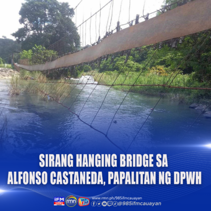 SIRANG HANGING BRIDGE SA ALFONSO CASTANEDA, PAPALITAN NG DPWH - RMN ...
