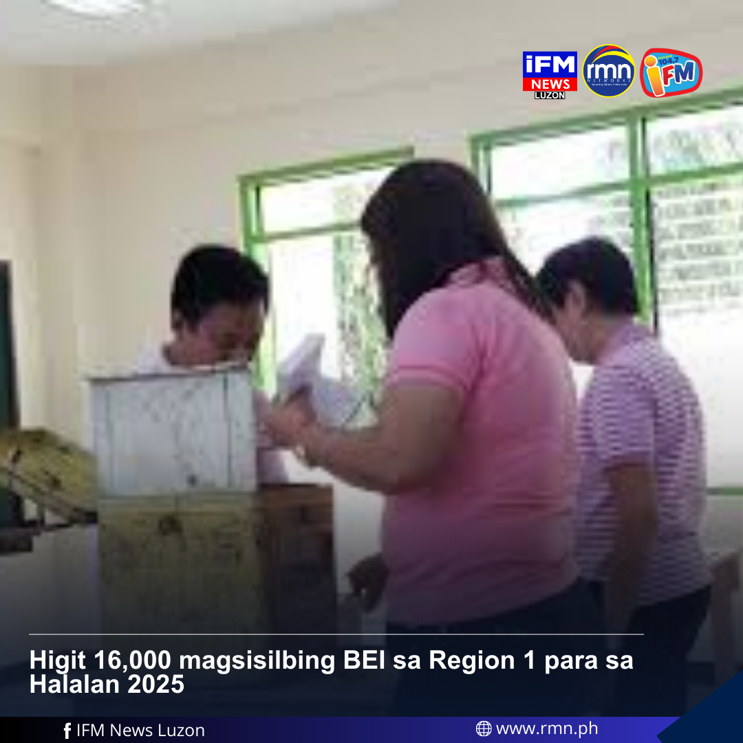 HIGIT 16,000 MAGSISILBING BEI SA REGION 1 PARA SA HALALAN 2025 - RMN Networks