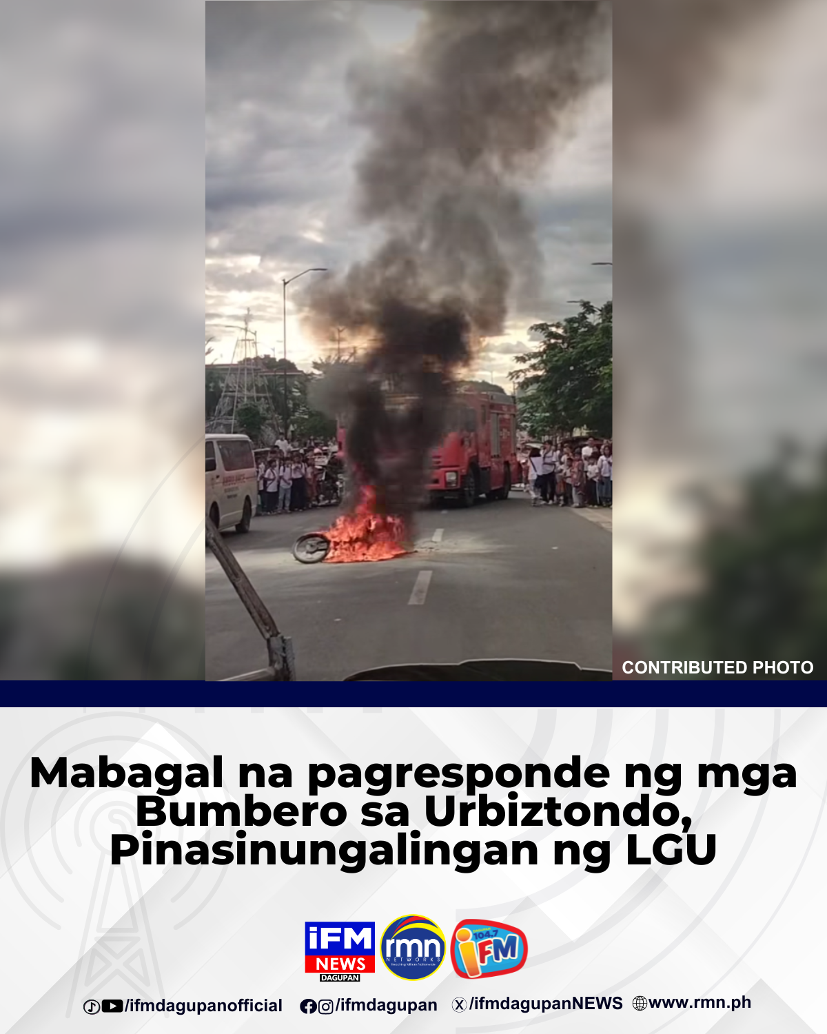 MABAGAL NA PAGRESPONDE NG MGA BUMBERO SA URBIZTONDO, PINASINUNGALINGAN ...