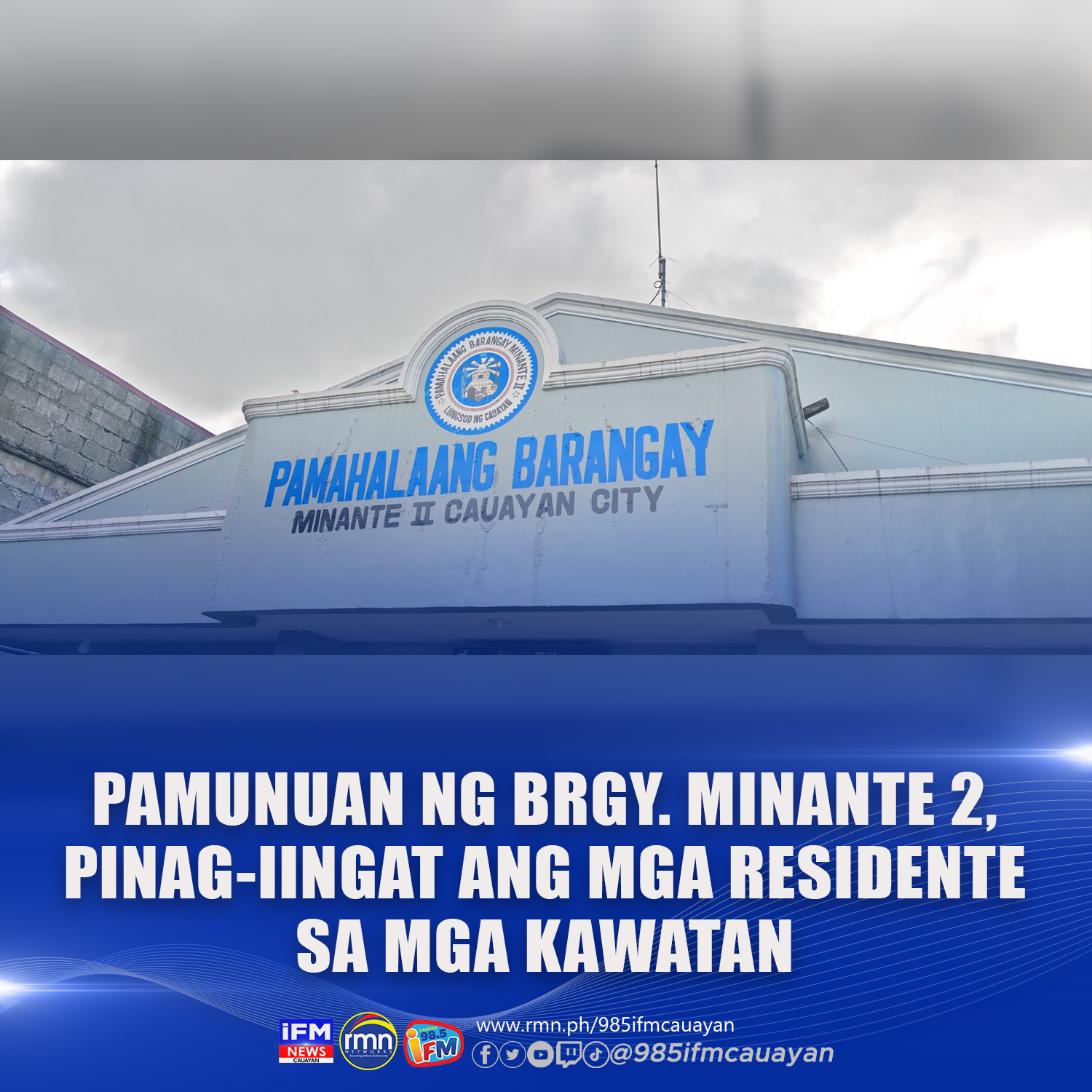 PAMUNUAN NG BRGY. MINANTE 2, PINAG-IINGAT ANG MGA RESIDENTE SA MGA KAWATAN - RMN Networks