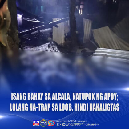 ISANG BAHAY SA ALCALA, NATUPOK NG APOY; LOLANG NA-TRAP SA LOOB, HINDI ...