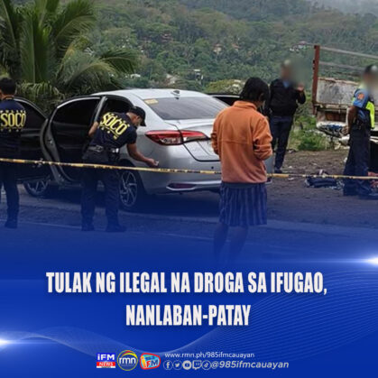TULAK NG ILEGAL NA DROGA SA IFUGAO, NANLABAN-PATAY - RMN Networks