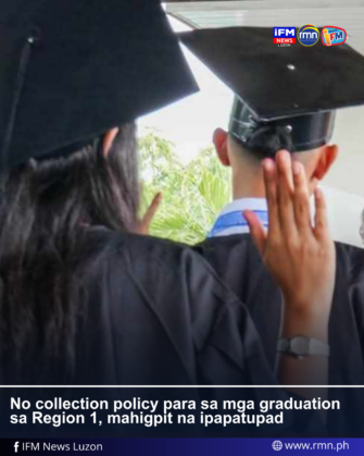 NO COLLECTION POLICY PARA SA MGA GRADUATION SA REGION 1, MAHIGPIT NA ...