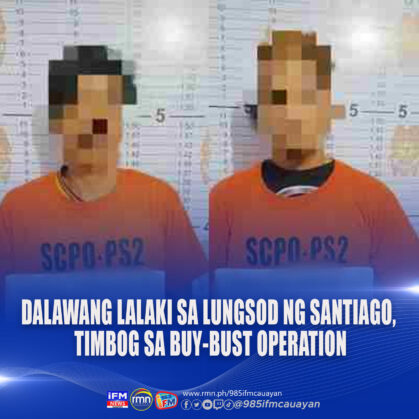 DALAWANG LALAKI SA LUNGSOD NG SANTIAGO, TIMBOG SA BUY-BUST OPERATION - RMN Networks