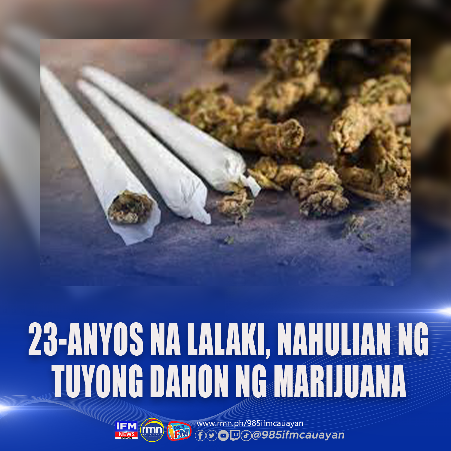 23-ANYOS NA LALAKI, NAHULIAN NG TUYONG DAHON NG MARIJUANA - RMN Networks