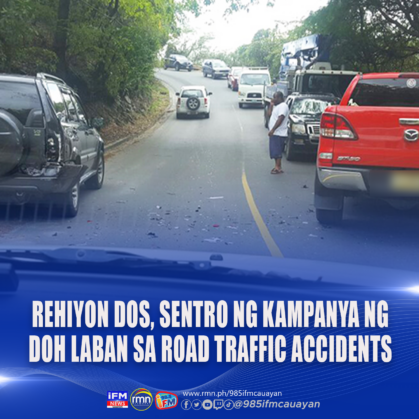 REHIYON DOS, SENTRO NG KAMPANYA NG DOH LABAN SA ROAD TRAFFIC ACCIDENTS ...