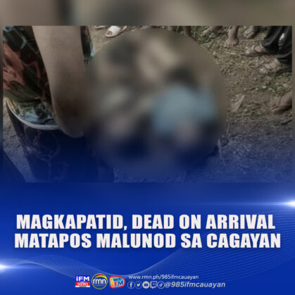 MAGKAPATID, DEAD ON ARRIVAL MATAPOS MALUNOD SA CAGAYAN - RMN Networks