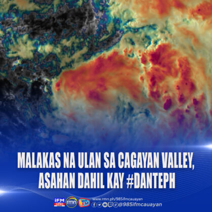 MALAKAS NA ULAN SA CAGAYAN VALLEY, ASAHAN DAHIL KAY DANTE - RMN Networks