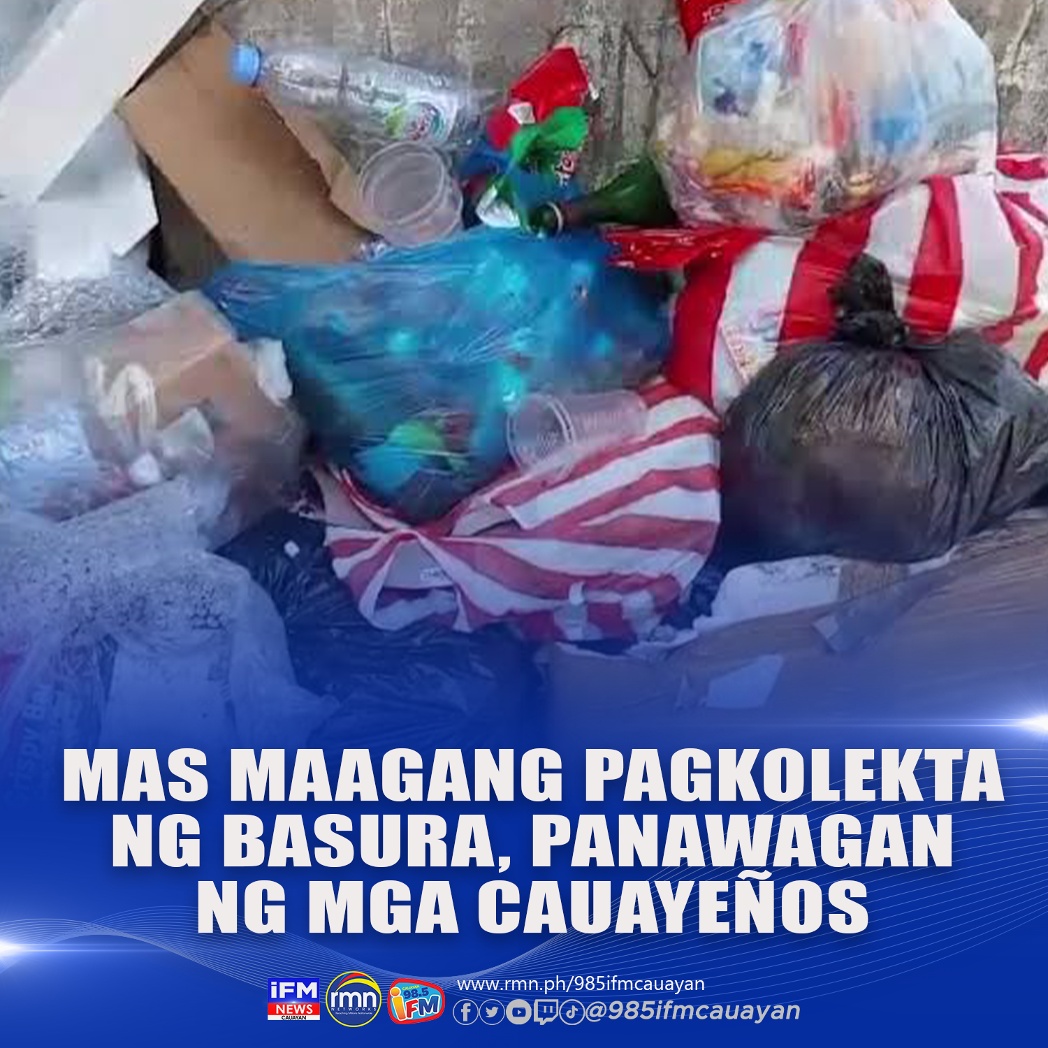 MAS MAAGANG PAGKOLEKTA NG BASURA, PANAWAGAN NG MGA CAUAYEÑOS - RMN Networks